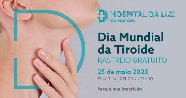 Doenças da tiroide: rastreios gratuitos no Hospital da Luz Guimarães ...